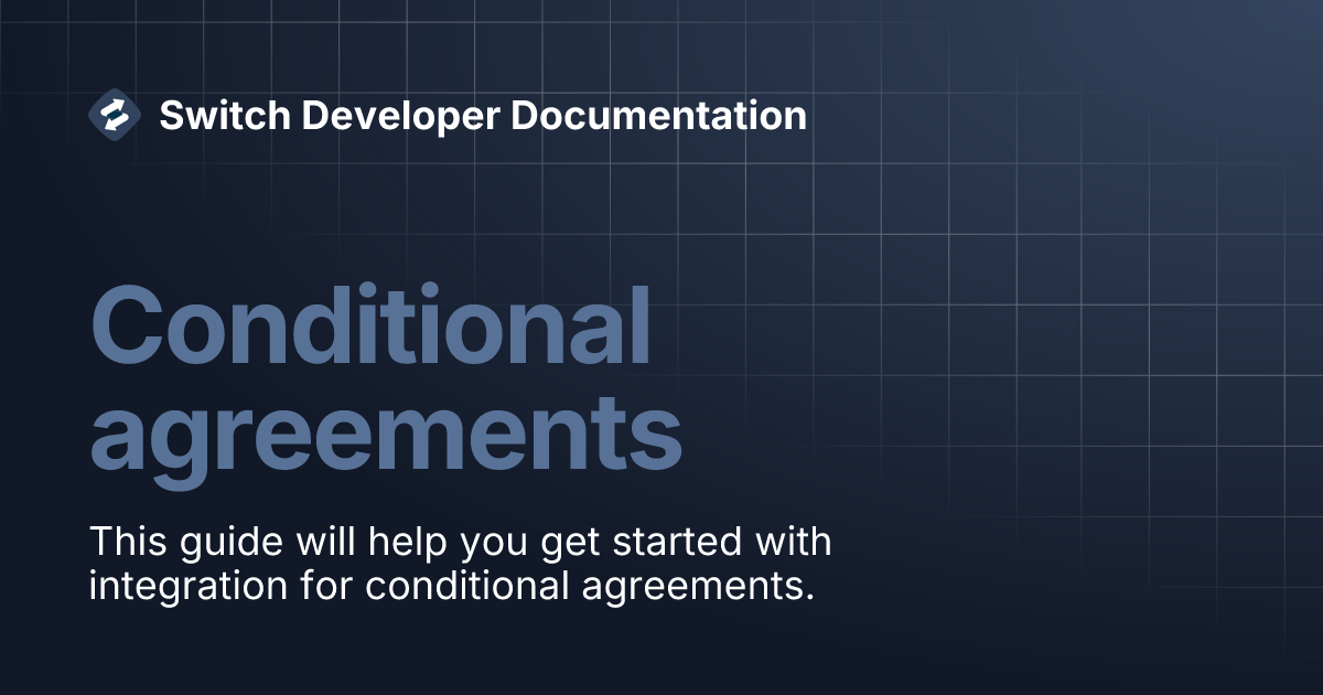 Conditional agreements | Switch Developer Documentation